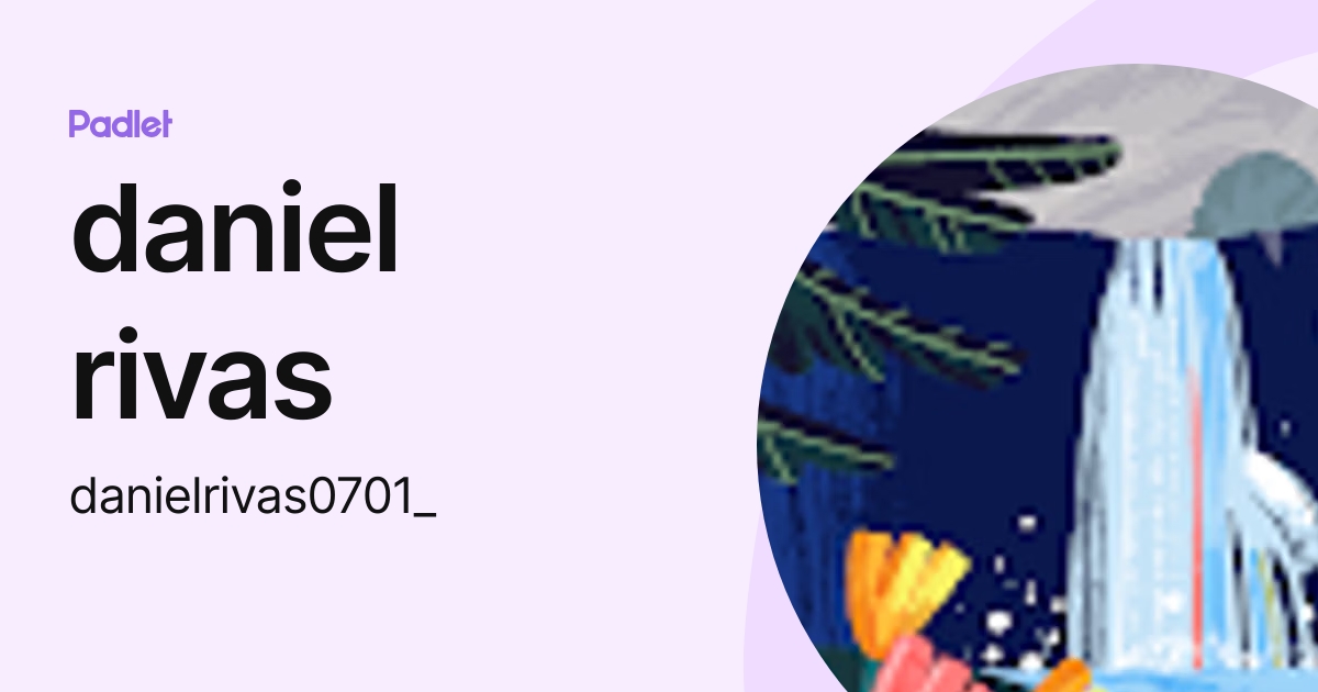 daniel rivas (danielrivas0701_) profile | Padlet
