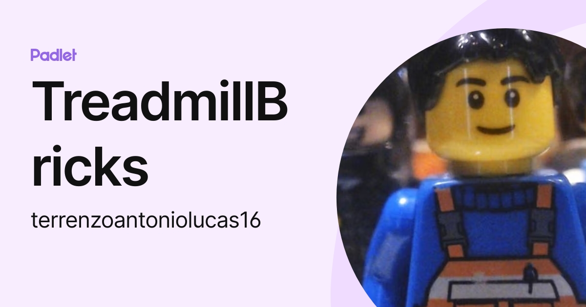 TreadmillBricks (TreadmillBricks_LEGO) profile | Padlet