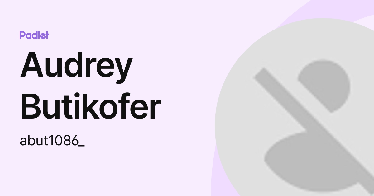 Audrey Butikofer (abut1086_) profile | Padlet
