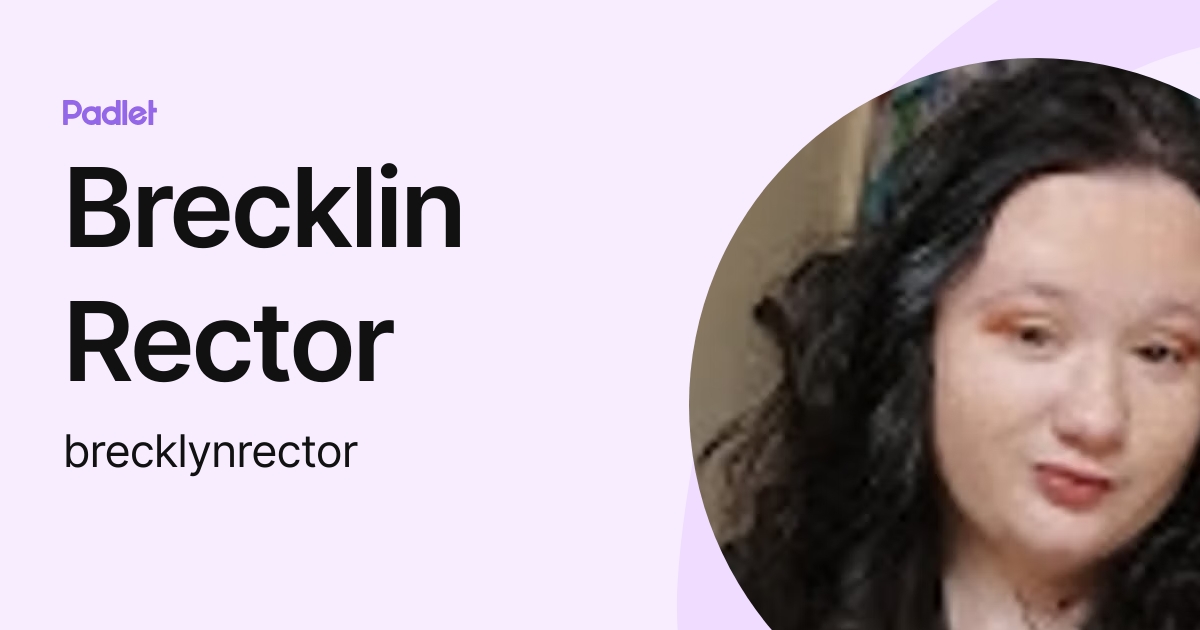 Brecklin Rector (brecklynrector) profile | Padlet