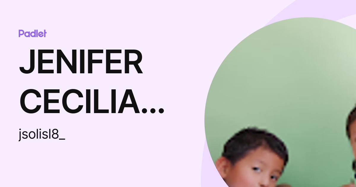 JENIFER CECILIA ELIZABETH SOLIS LOPEZ (jsolisl8_) profile | Padlet