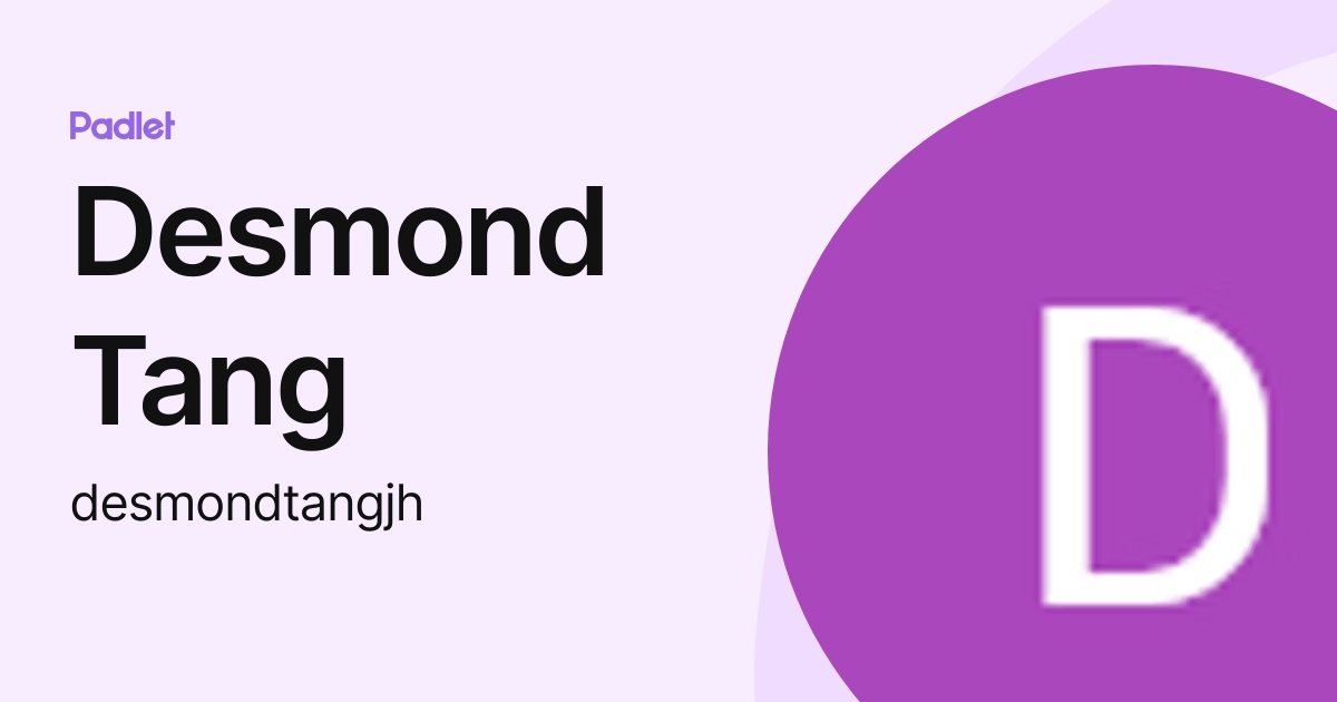Desmond Tang (desmondtangjh) profile | Padlet