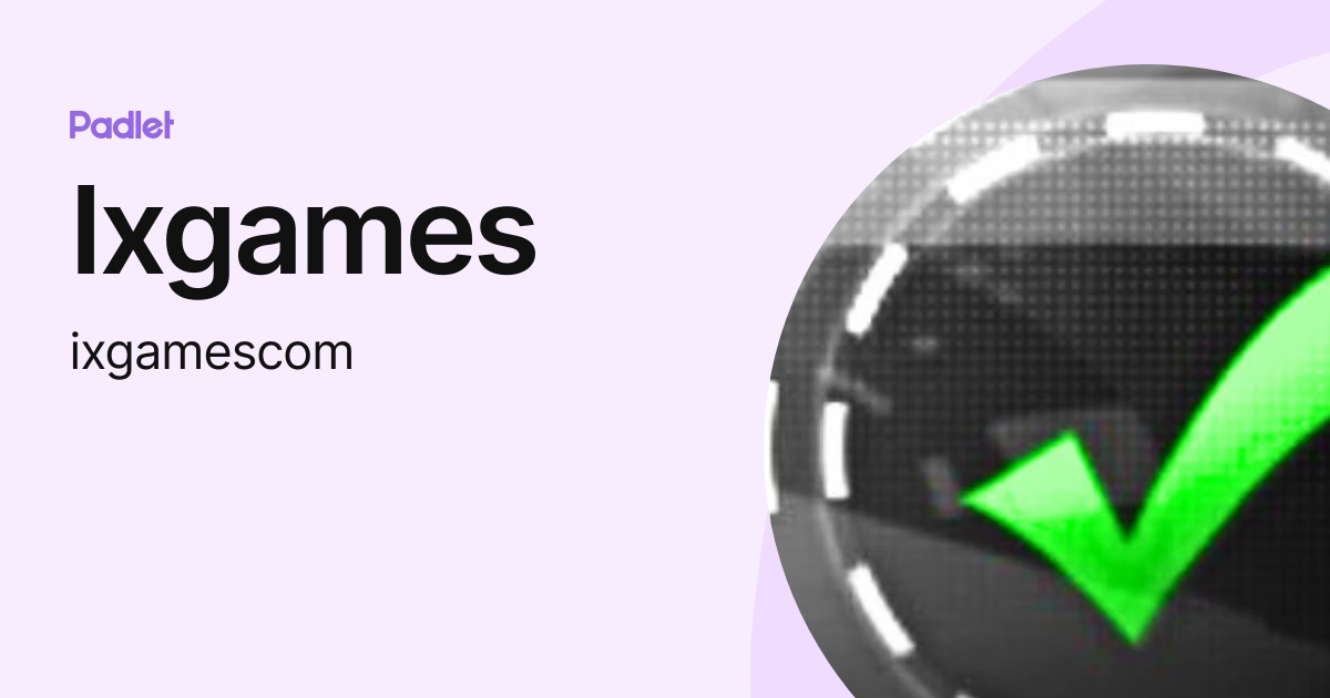 Ixgames (ixgamescom) profile | Padlet