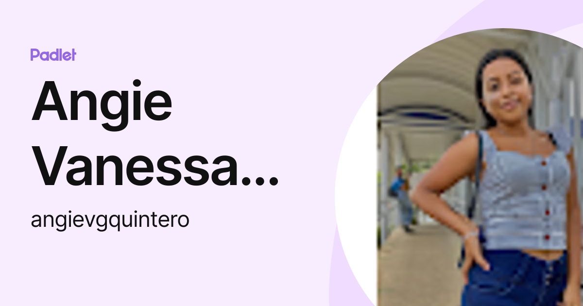 Angie Vanessa Galagarza Quintero (angievgquintero) profile | Padlet