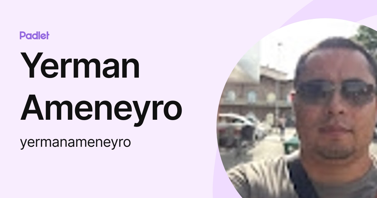 Yerman Ameneyro (yermanameneyro) profile | Padlet