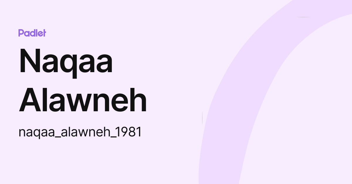 Naqaa Alawneh (naqaa_alawneh_1981) profile | Padlet