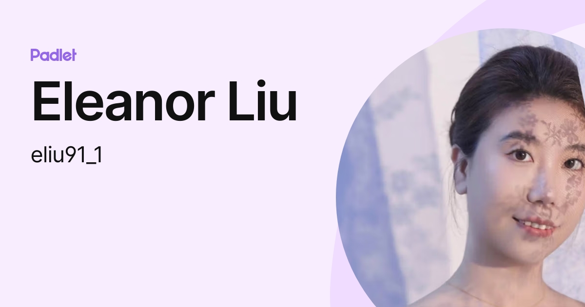 Eleanor Liu (eliu90) profile | Padlet