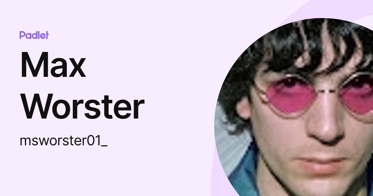 Max Worster (msworster01_) profile | Padlet