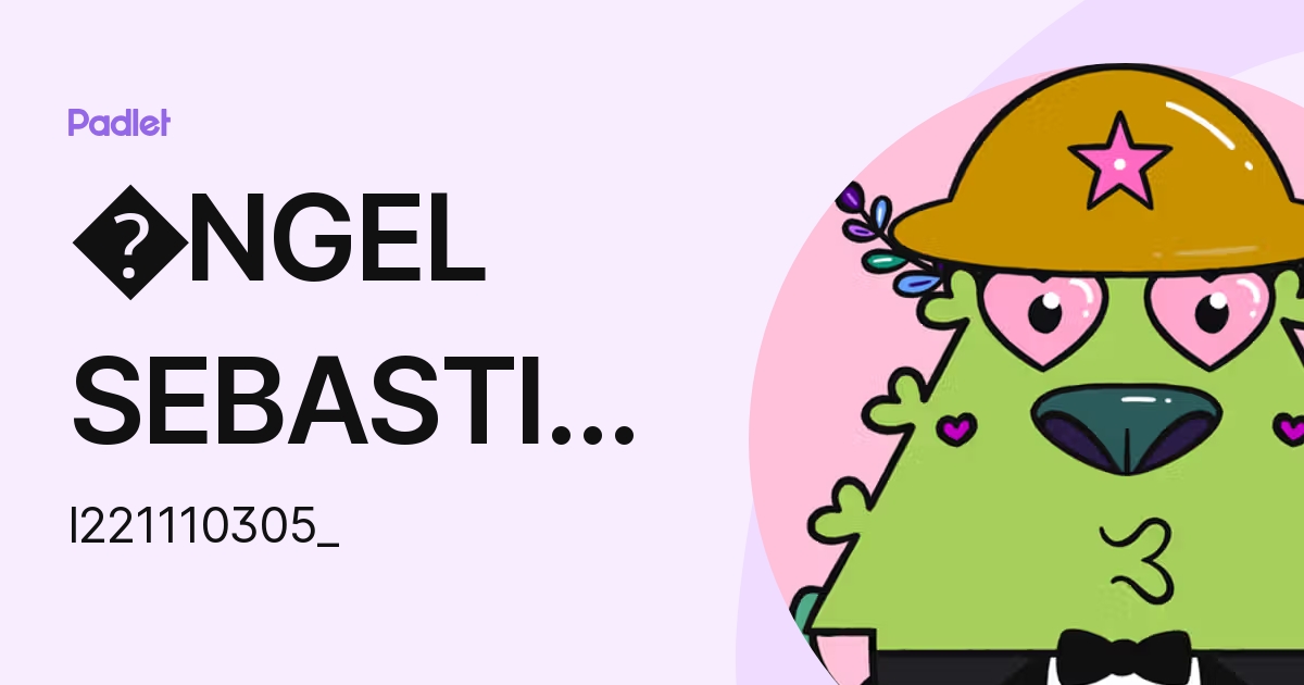 NGEL SEBASTI N ZU IGA GARC A (l221110305_) perfil | Padlet