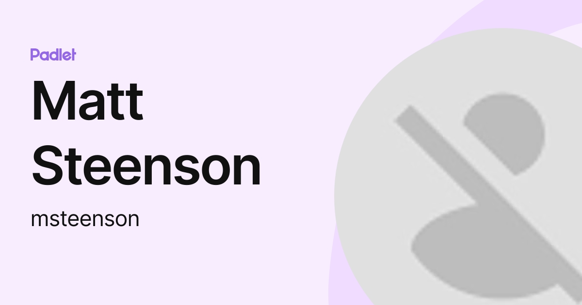 Matt Steenson (msteenson) profile | Padlet