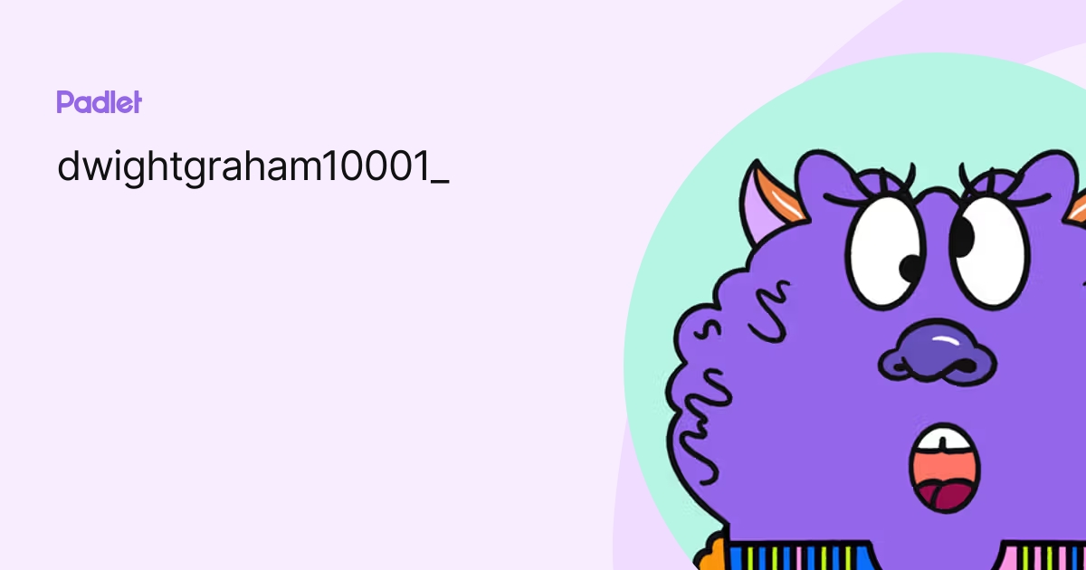 dwightgraham10001_ profile | Padlet