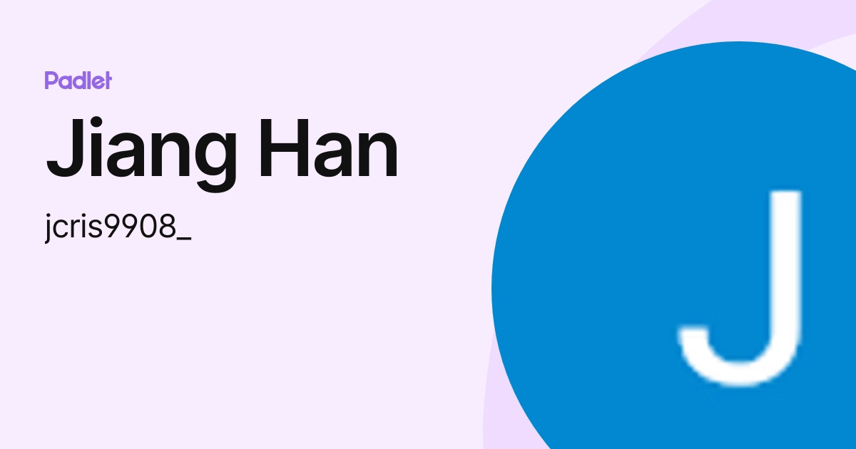 Jiang Han (jcris9908_) profile | Padlet