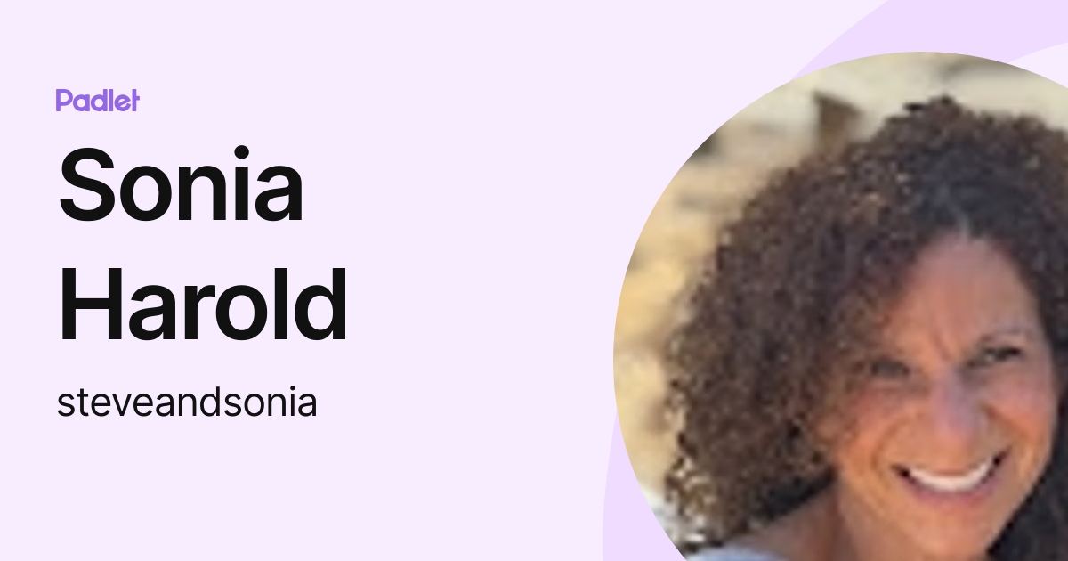 Sonia Harold (steveandsonia) profile | Padlet