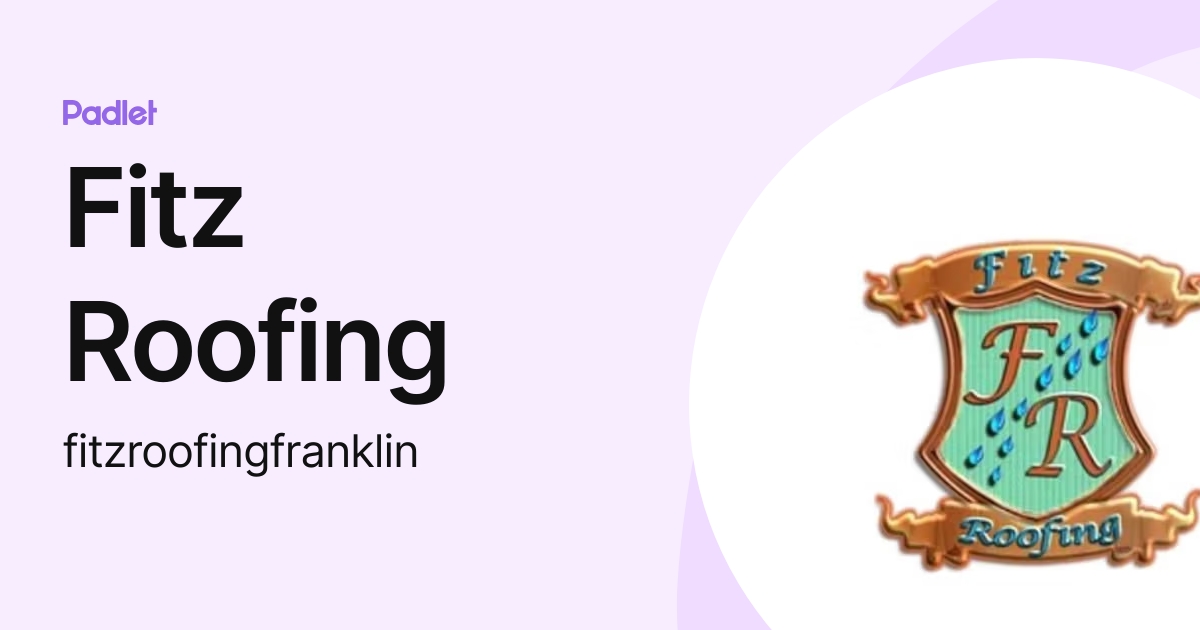 Fitz Roofing (fitzroofingfranklin) profile | Padlet