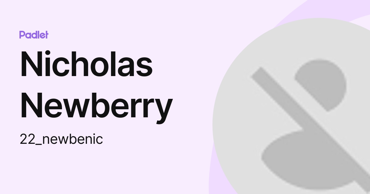 Nicholas Newberry (22_newbenic) profile | Padlet