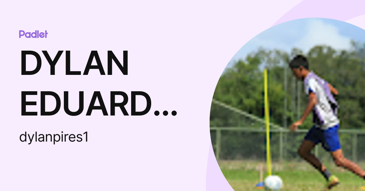 DYLAN EDUARDO PIRES (dylanpires1) profile | Padlet