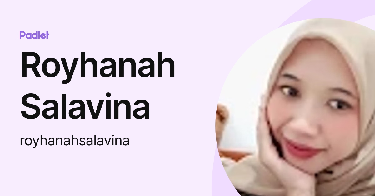 Royhanah Salavina (royhanahsalavina) profile | Padlet