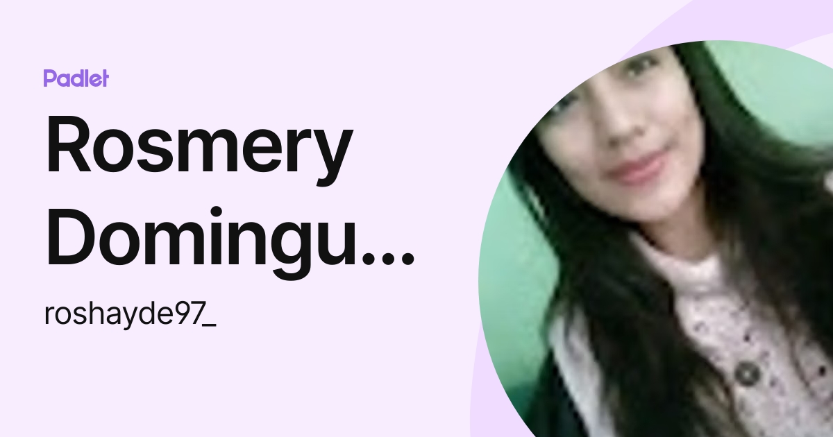Rosmery Dominguez Lopez (roshayde97_) profile | Padlet