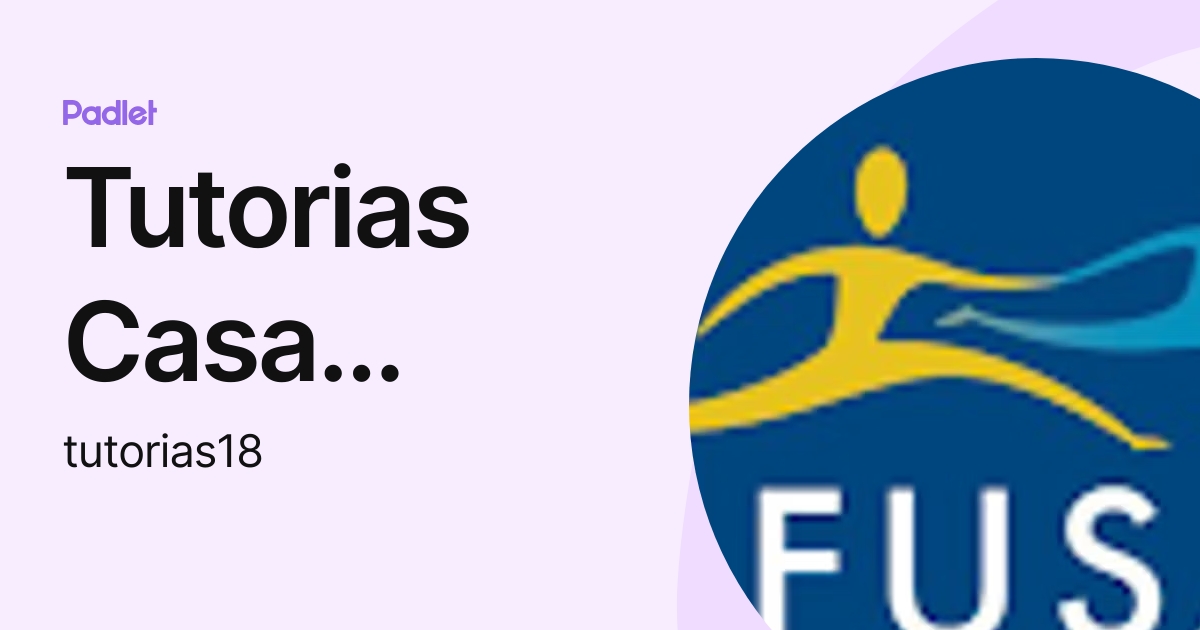 Tutorias Casa FUSA (tutorias18) profile | Padlet