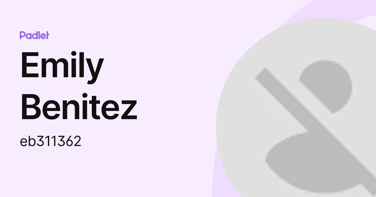 Emily Benitez (eb311362) profile | Padlet