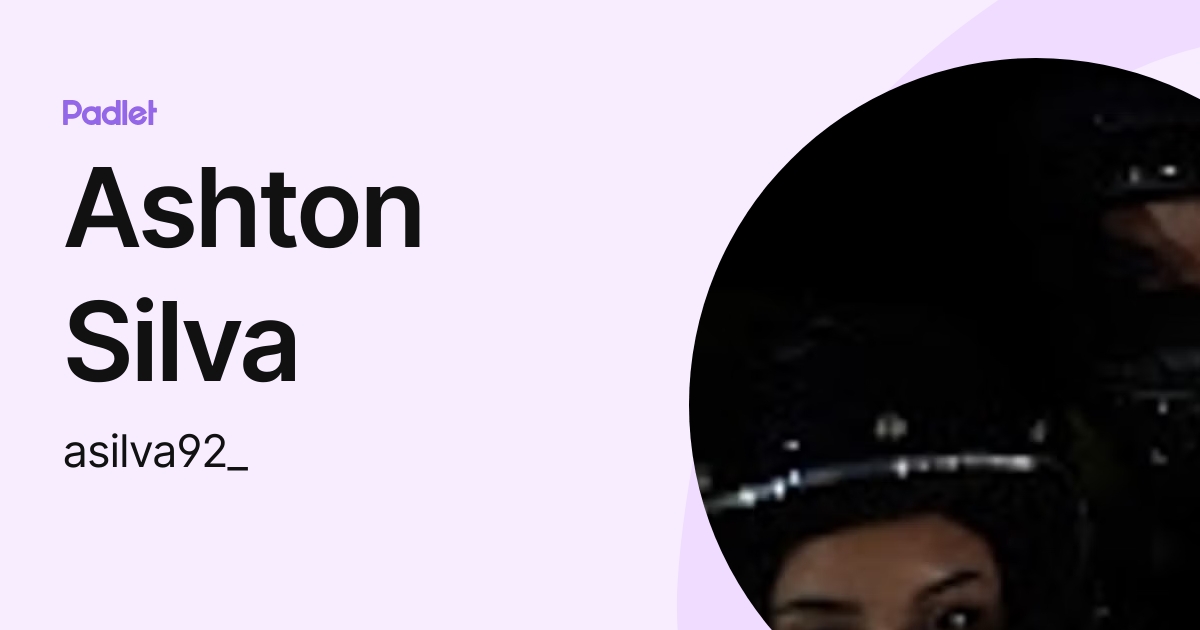 Ashton Silva (asilva92_) profile | Padlet