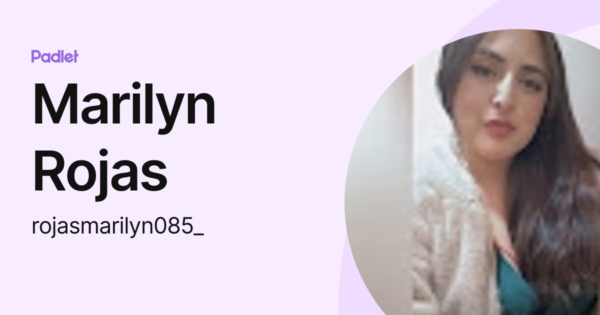 Marilyn Rojas (rojasmarilyn085_) profile | Padlet