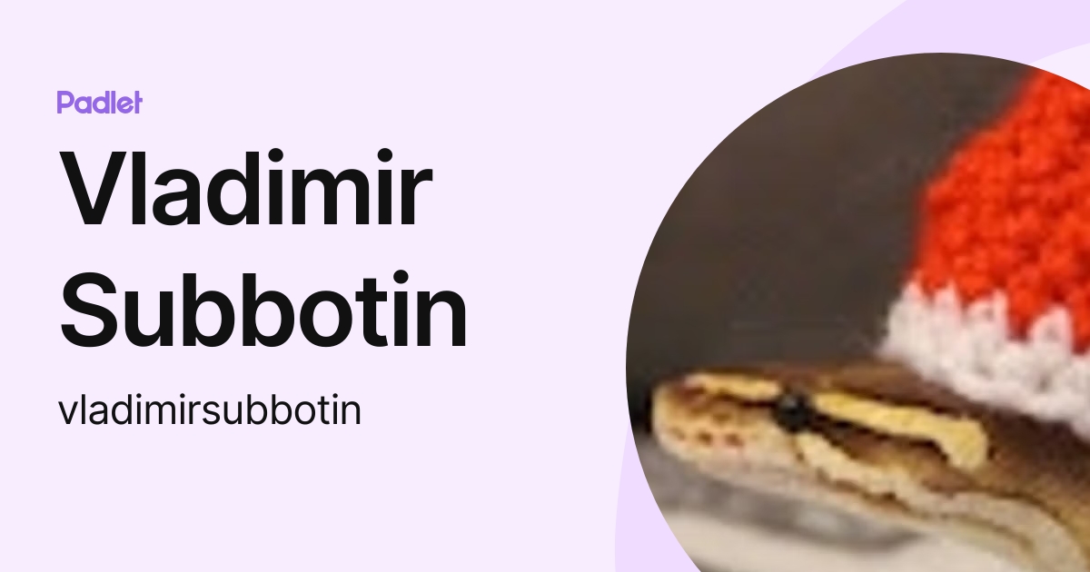 Vladimir Subbotin (vladimirsubbotin) profile | Padlet