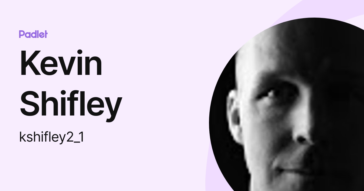 Kevin Shifley (kshifley) profile | Padlet