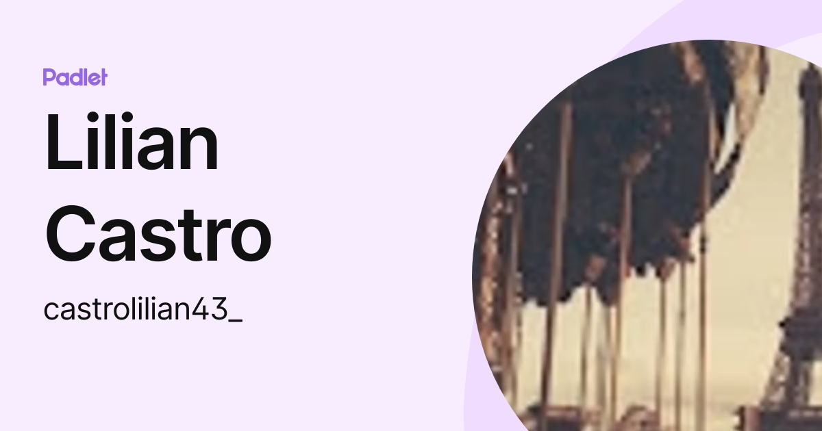 Lilian Castro (castrolilian43_) profile | Padlet