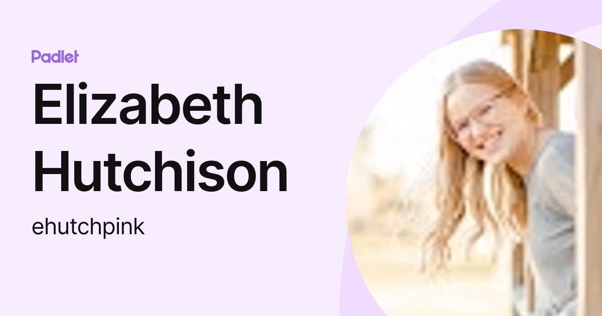 Elizabeth Hutchison (ehutchpink) profile | Padlet