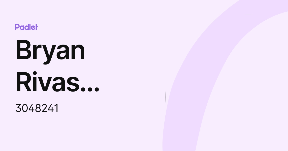 Bryan Rivas Olaez (3048241) profile | Padlet