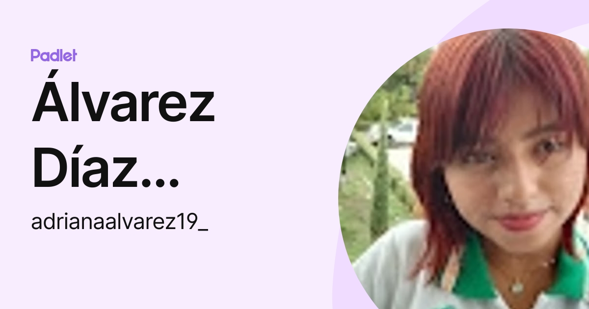 Álvarez Díaz Adriana (adrianaalvarez19_) profile | Padlet