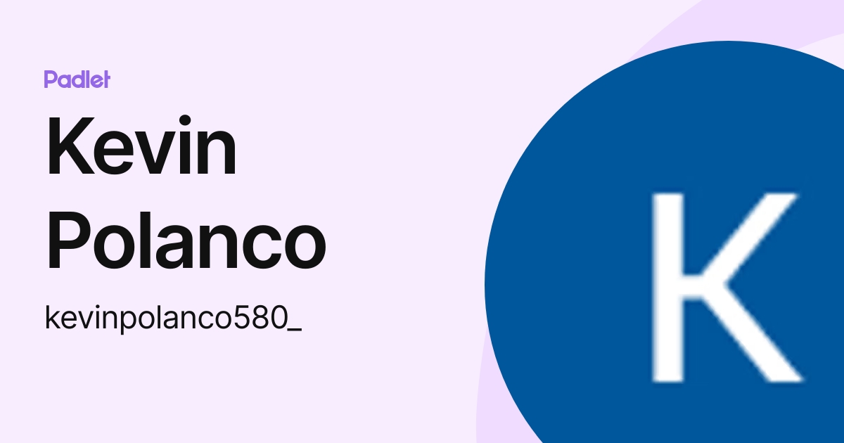 Kevin Polanco (kevinpolanco580_) profile | Padlet