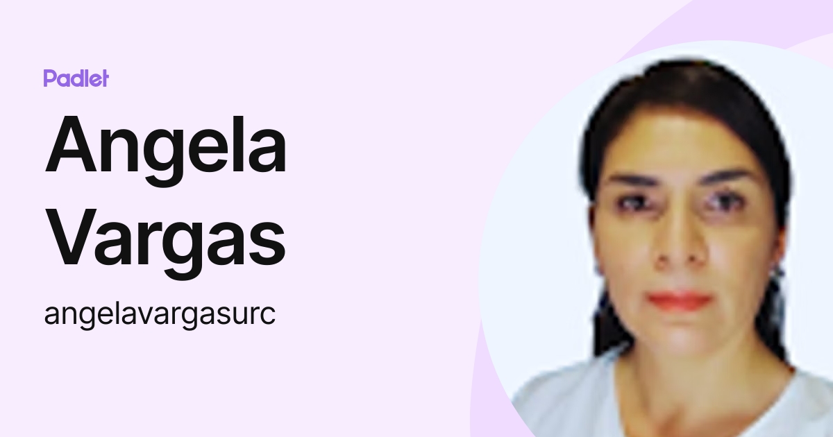 Angela Vargas (angelavargasurc) profile | Padlet