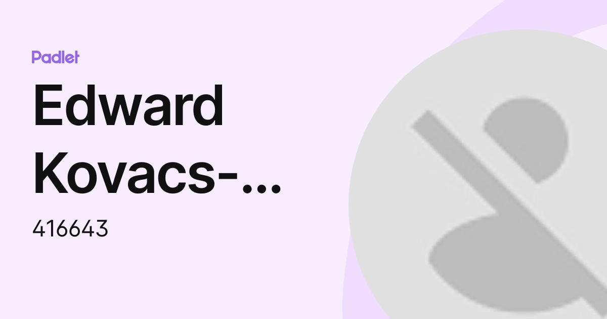 Edward Kovacs-Morgan (416643) profile | Padlet