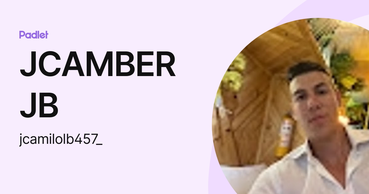 JCAMBER JB (jcamilolb457_) profile | Padlet