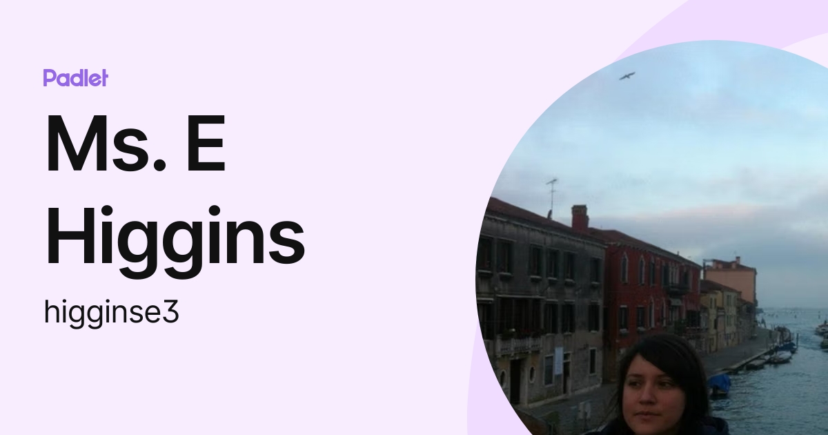 Ms. E Higgins (higginse3) profile | Padlet
