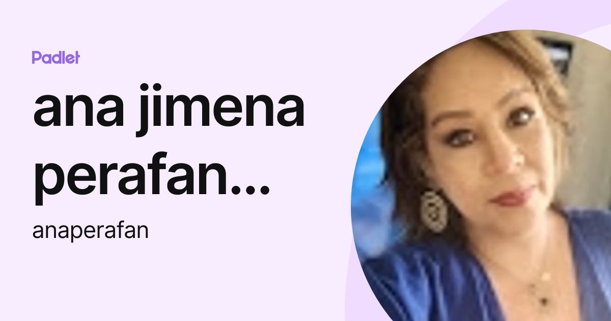 ana jimena perafan galvis (anaperafan) profile | Padlet