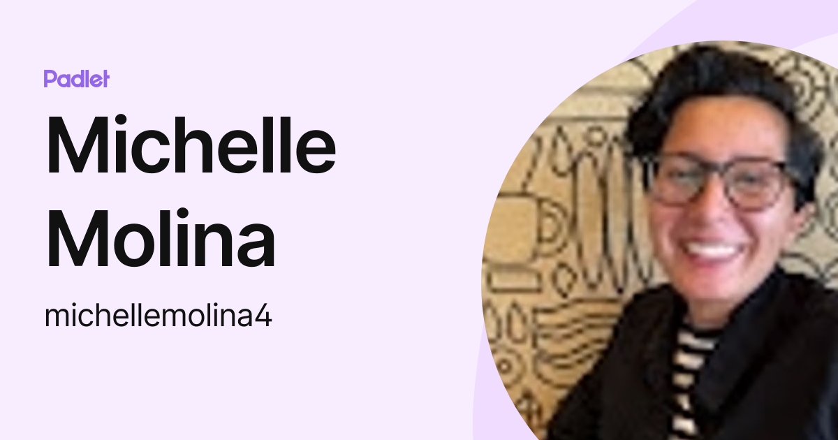 Michelle Molina (michellemolina4) profile | Padlet