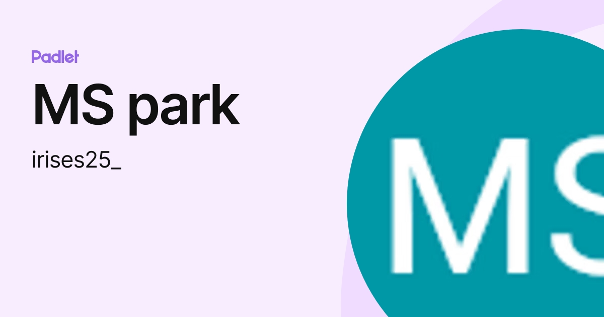 MS park (irises25_) profile | Padlet