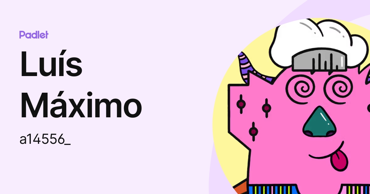 Luís Máximo (a14556_) profile | Padlet