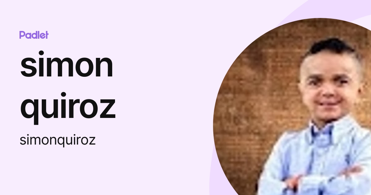 simon quiroz (simonquiroz) profile | Padlet