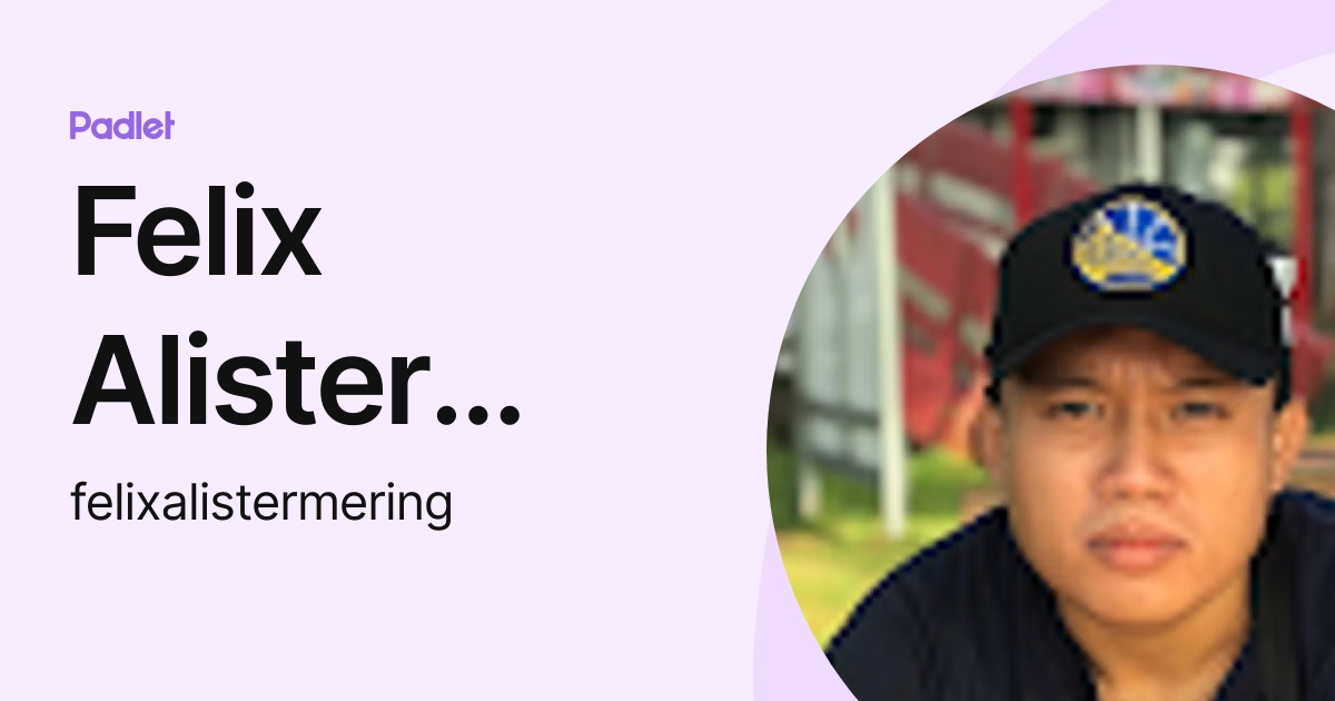Felix Alister Mering (felixalistermering) profile | Padlet