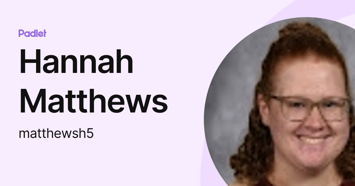 Hannah Matthews (matthewsh5) profile | Padlet