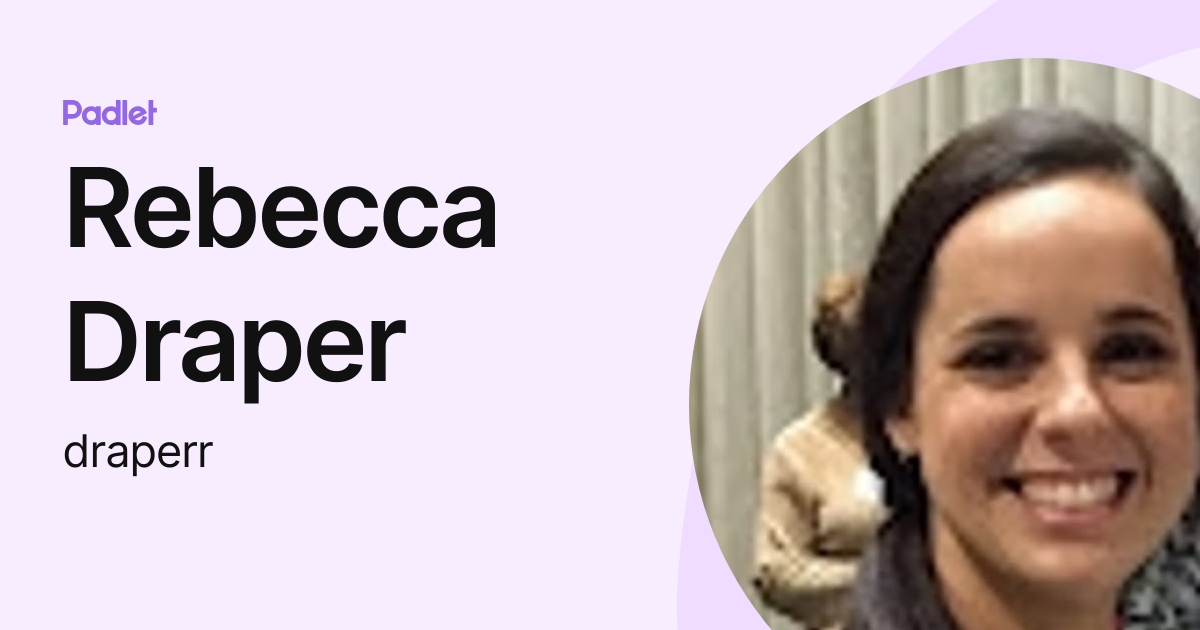 Rebecca Draper (draperr) profile | Padlet