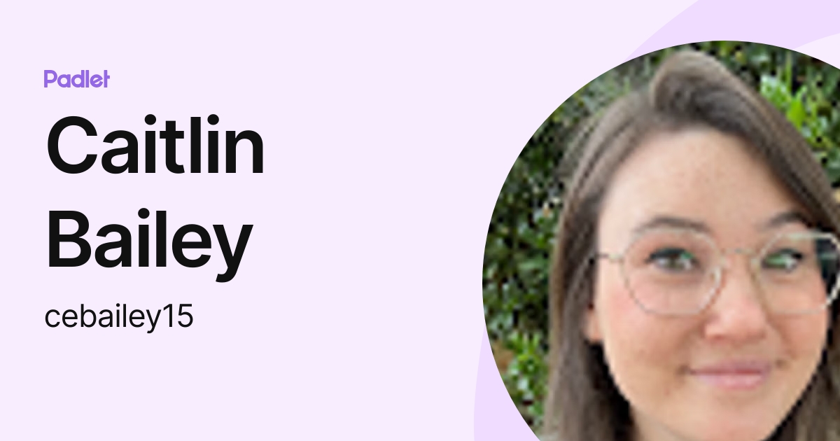 Caitlin Bailey (cebailey15) profile | Padlet