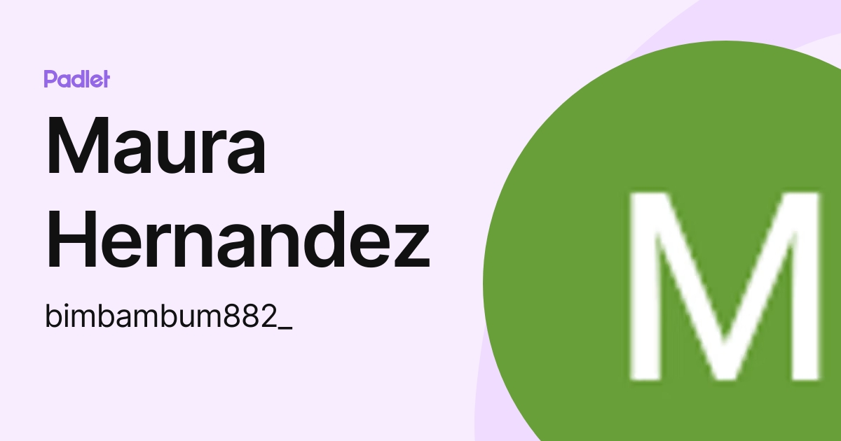 Maura Hernandez (bimbambum882_) profile | Padlet