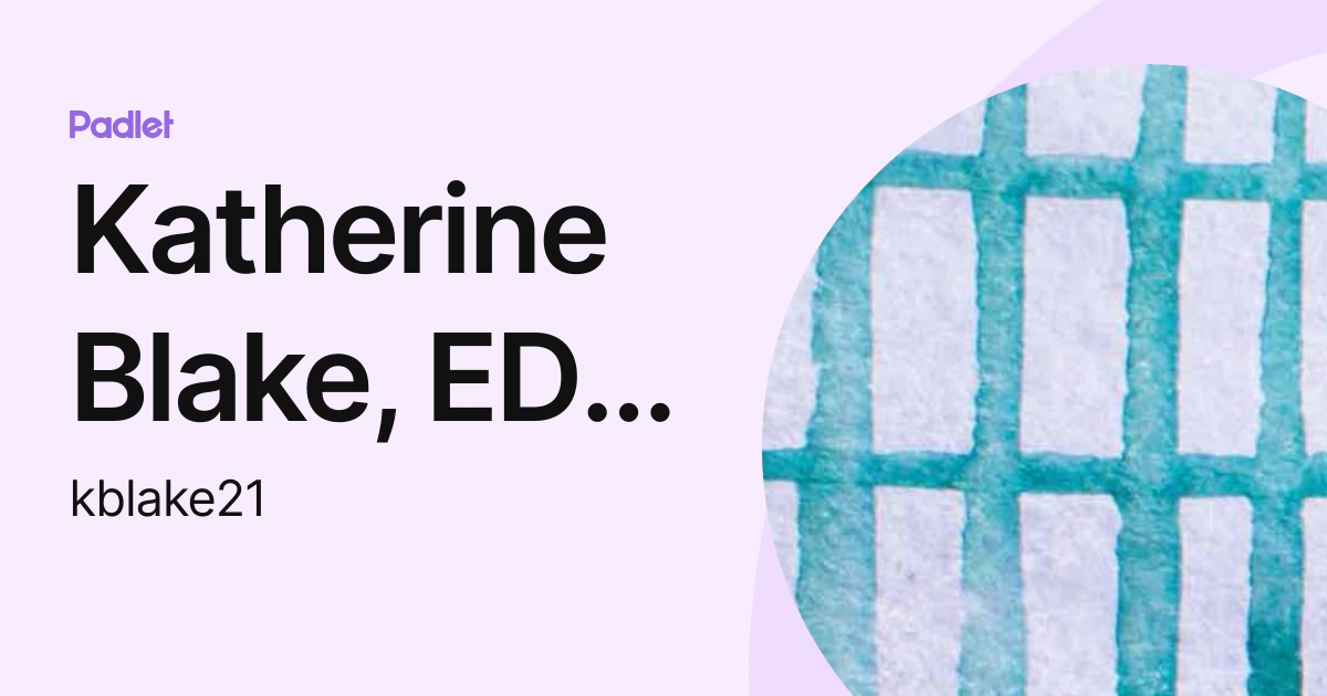 Katherine Blake, EDU 501 (kblake21) profile | Padlet