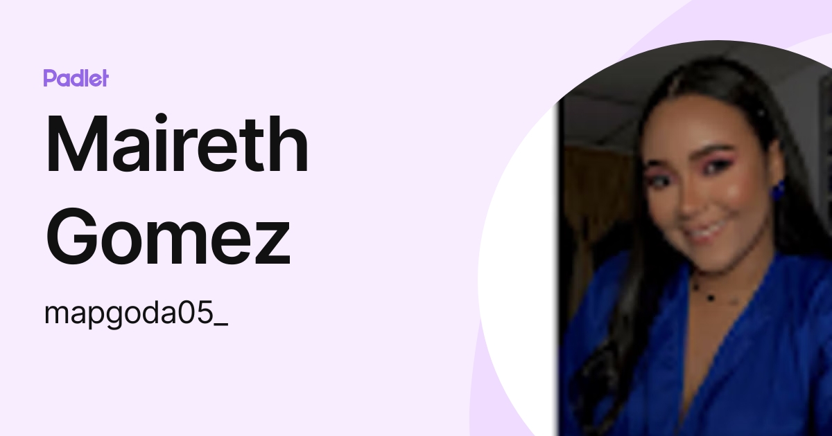Maireth Gomez (mapgoda05_) profile | Padlet