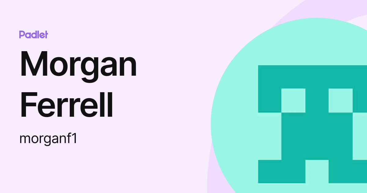 Morgan Ferrell (morganf1) profile | Padlet